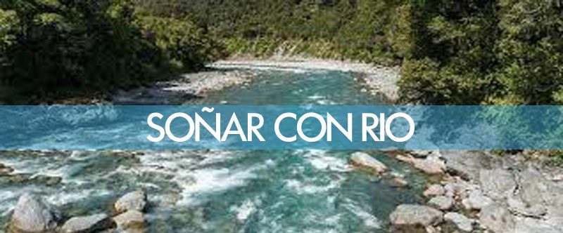 Soñar con rÍo ¿Que Significa? Explicación 100% Real!